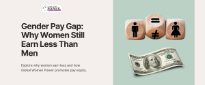 Gender Pay Gap: Why Women Still Earn Less Than Men - Global Women Power